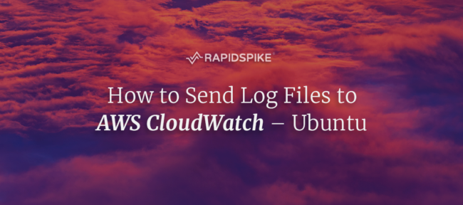 How to Send Log Files to AWS CloudWatch - Ubuntu - RapidSpike