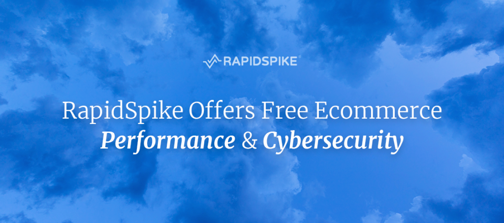 RapidSpike Offers Free Ecommerce Performance & Cybersecurity - RapidSpike
