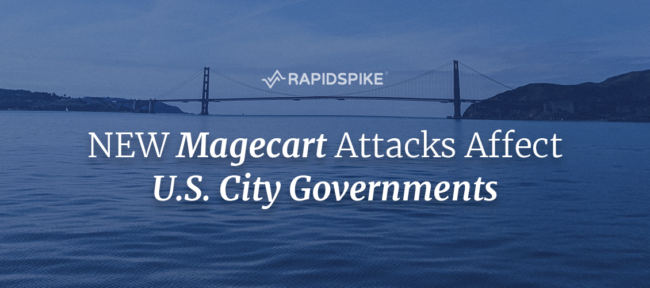 NEW Magecart Attacks Affect U.S. City Governments - RapidSpike