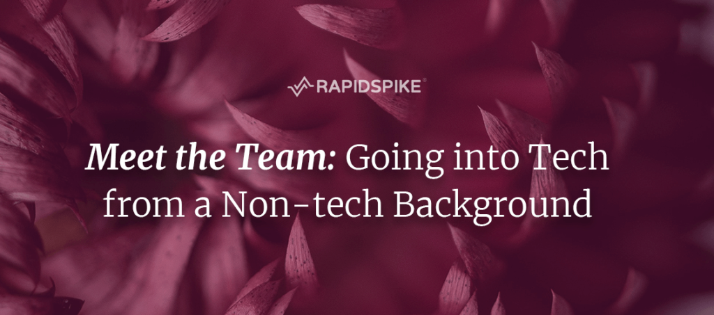 Meet the Team: Going into Tech from a Non-tech Background - RapidSpike