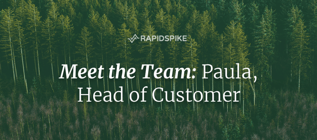 Meet the Team: Paula, Head of Customer - RapidSpike