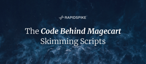 The Code Behind Magecart Skimming Scripts - RapidSpike