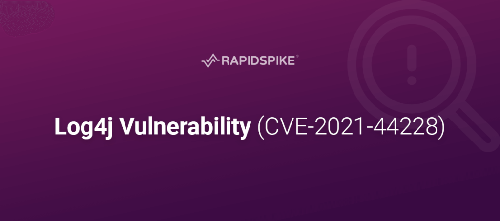 Log4j Vulnerability (CVE-2021-44228) - RapidSpike