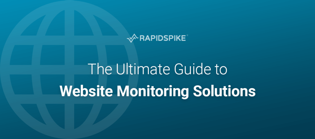 The ultimate guide to website monitoring solutions - RapidSpike