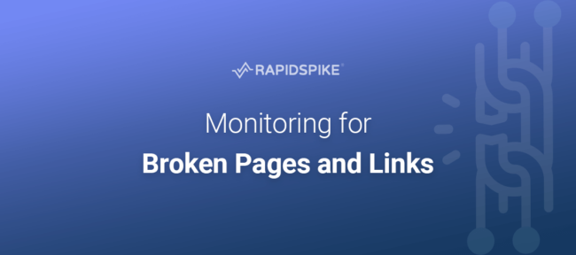 Monitoring for Broken Pages and Links - RapidSpike