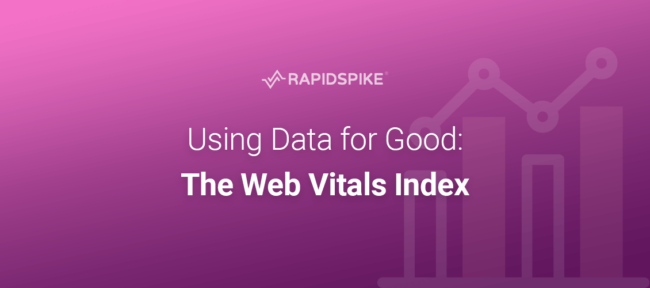 Using Data for Good: The Web Vitals Index - RapidSpike