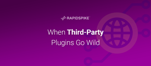 When Third-Party Plugins Go Wild - RapidSpike