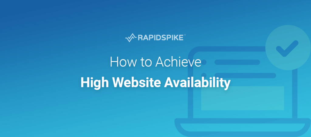 How to Achieve High Website Availability - RapidSpike