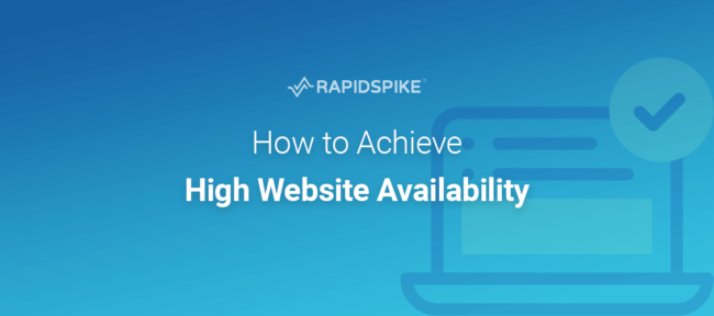 How to Achieve High Website Availability - RapidSpike